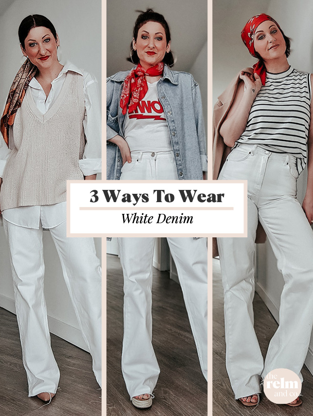 3 Ways to Wear White Denim · The RELM & Co